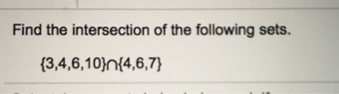Solved Find the intersection of the following sets. | Chegg.com