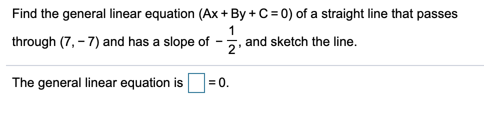 Solved Find the general linear equation (Ax+By+C =0) of a | Chegg.com