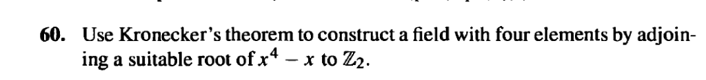 Solved Use Kronecker's theorem to construct a field with | Chegg.com