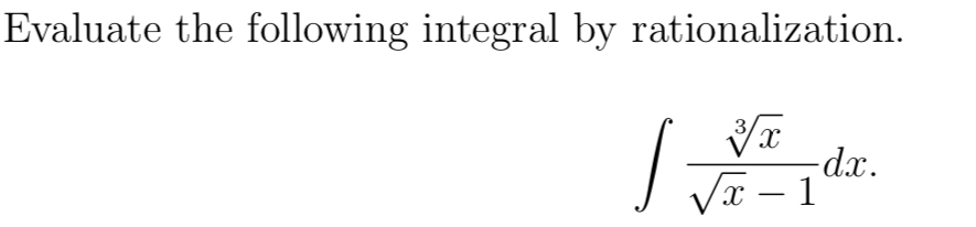 Solved Evaluate the following integral by rationalization. | Chegg.com