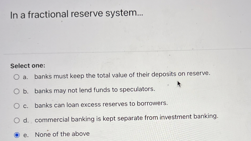 Solved In a fractional reserve system... Select one: a. | Chegg.com