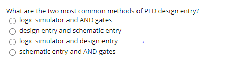 Solved What are the two most common methods of PLD design | Chegg.com