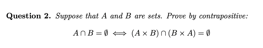 Solved Question 2. Suppose that A and B are sets. Prove by | Chegg.com
