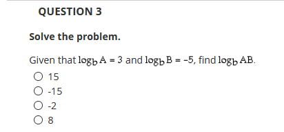 Solved QUESTION 3 Solve the problem. Given that logb A = 3 | Chegg.com