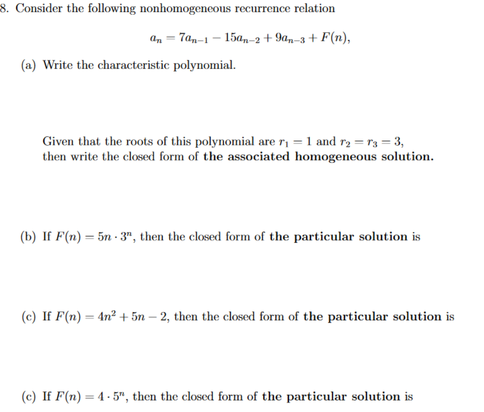 Solved 8. Consider the following nonhomogeneous recurrence | Chegg.com Solved 8. Consider the following nonhomogeneous recurrence | Chegg.com
