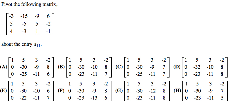 Solved Pivot the following matrix, 6 -3 5 4 -15 -5 -3 -9 5 1 | Chegg.com