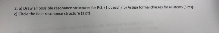 Solved 2. a) Draw all possible resonance structures for P2S. | Chegg.com