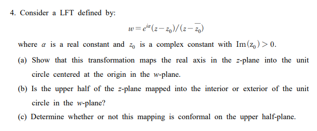 Solved 4. Consider a LFT defined by: w=eia(z−z0)/(z−z0) | Chegg.com