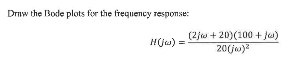 Solved Draw the Bode plots for the frequency response | Chegg.com