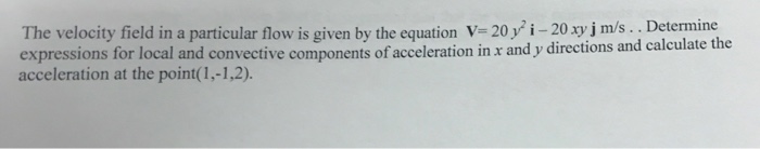 Solved The velocity field in a particular flow is given by | Chegg.com