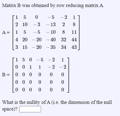 Solved Matrix B was obtained by row reducing matrix A. -5 1 | Chegg.com