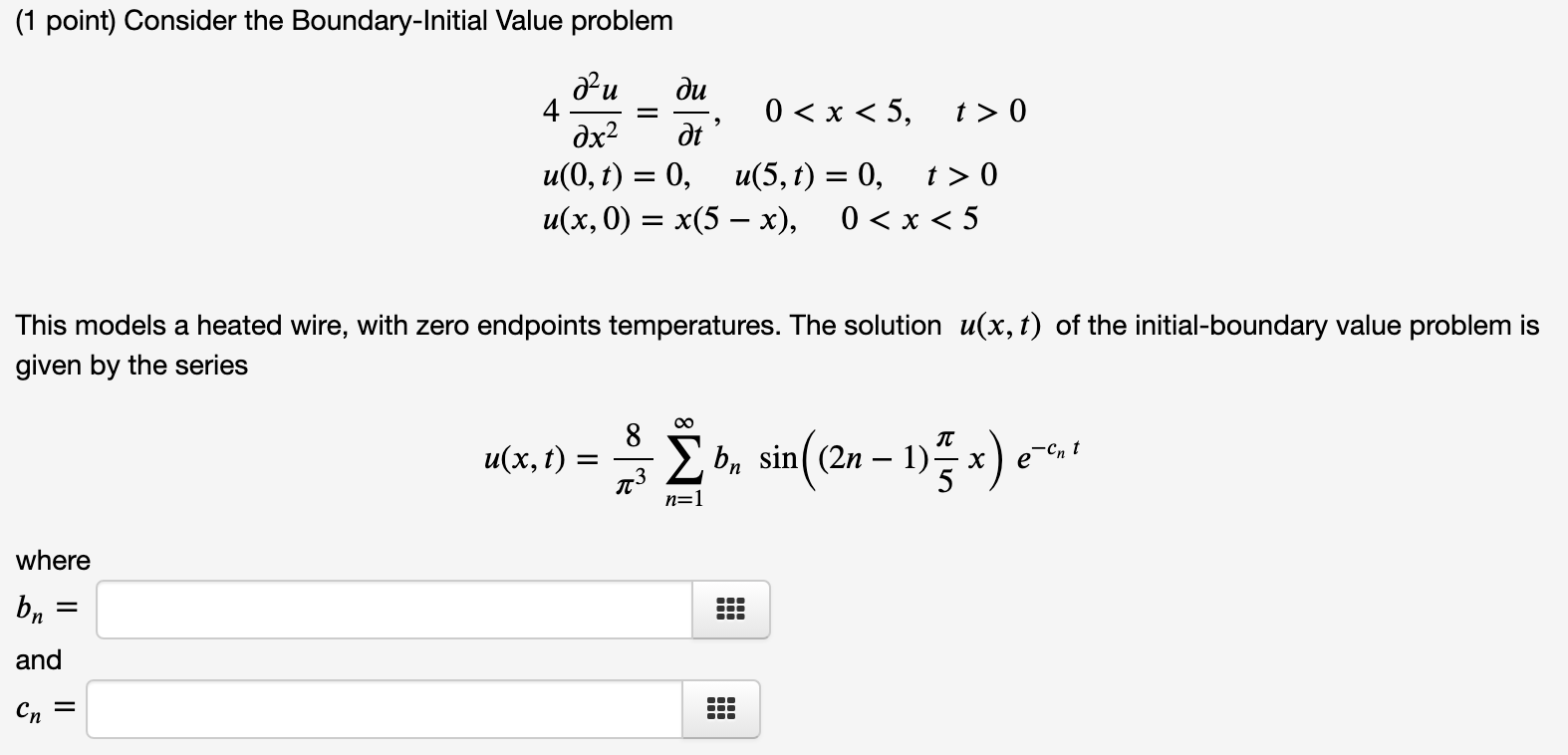Solved (1 point) Consider the Boundary-Initial Value problem | Chegg.com