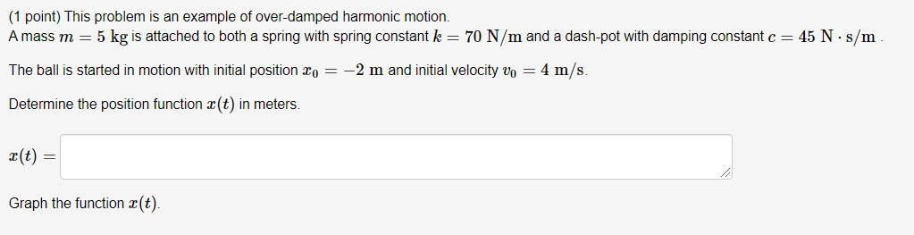 Solved (1 point) This problem is an example of over-damped | Chegg.com