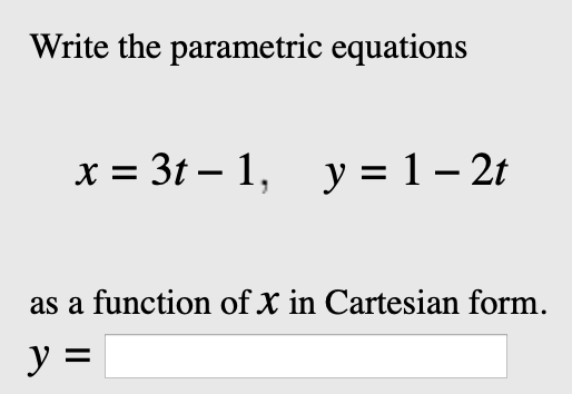 Solved Write the parametric equations x = 3t-1, y = 1 – 2t | Chegg.com