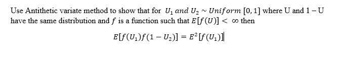 Solved Use Antithetic variate method to show that for U, and | Chegg.com