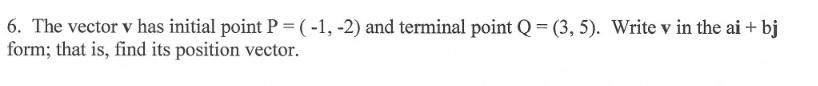 Solved 6. The vector v has initial point P = ( -1, -2) and | Chegg.com