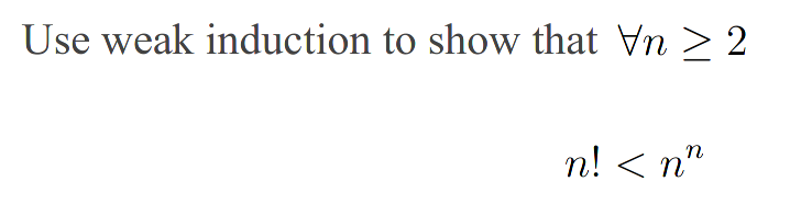 Solved Use weak induction to show that Vn > 2 n n! | Chegg.com