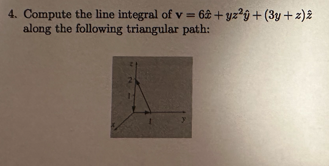 Solved 4. Compute the line integral of v=6x^+yz2y^+(3y+z)z^ | Chegg.com