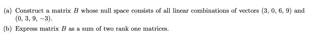 Solved A Construct A Matrix B Whose Null Space Consists Of