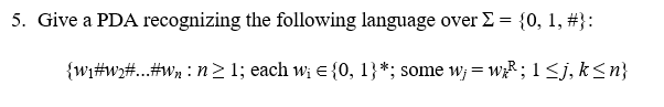 Solved 5. Give a PDA recognizing the following language over | Chegg.com