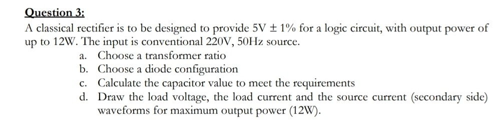 Solved Question 3: A classical rectifier is to be designed | Chegg.com