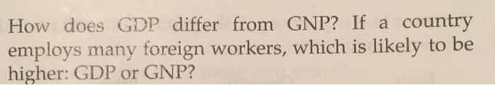 Solved How Does Gdp Differ From Gnp If A Country Employs 5526