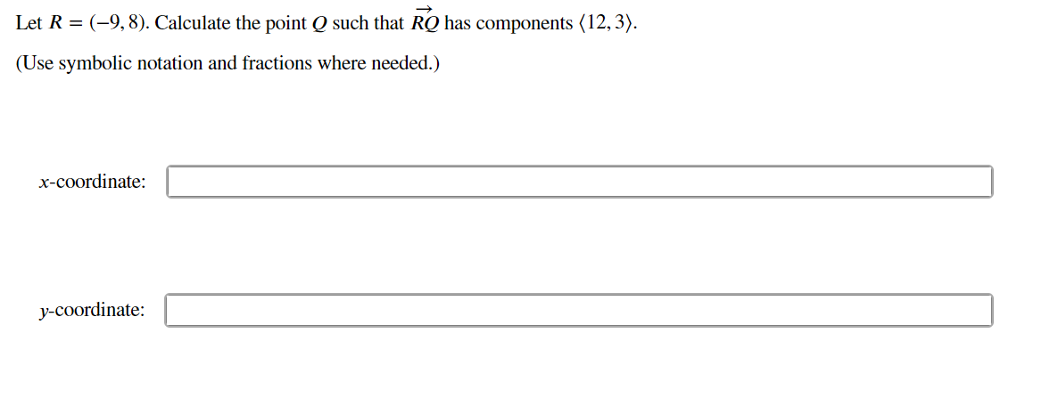 Solved Let R=(-9,8). Calculate the point Q such that vec(RQ) | Chegg.com