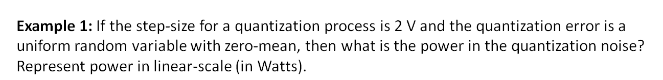 Solved Example 1: If the step-size for a quantization | Chegg.com