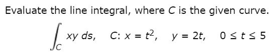 Solved Evaluate the line integral, where C is the given | Chegg.com