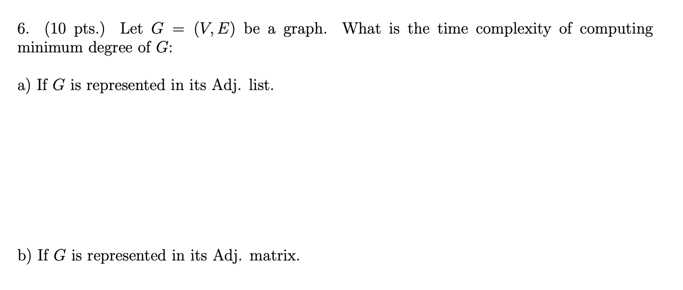 Solved 6. (10 pts.) Let G = (V, E) be a graph. What is the | Chegg.com Solved 6. (10 pts.) Let G = (V, E) be a graph. What is the | Chegg.com