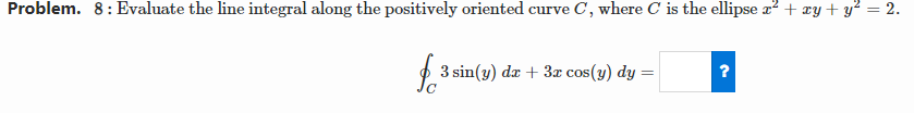 Solved Problem. 8: Evaluate the line integral along the | Chegg.com