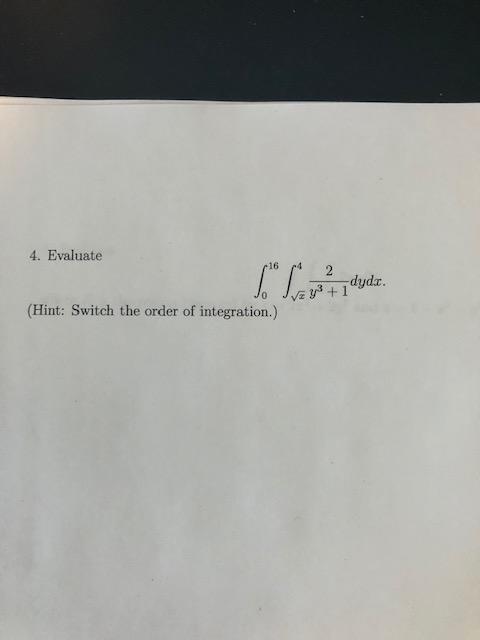 Solved 4. Evaluate -16 2 -dydr. 73 +1 (Hint: Switch the | Chegg.com