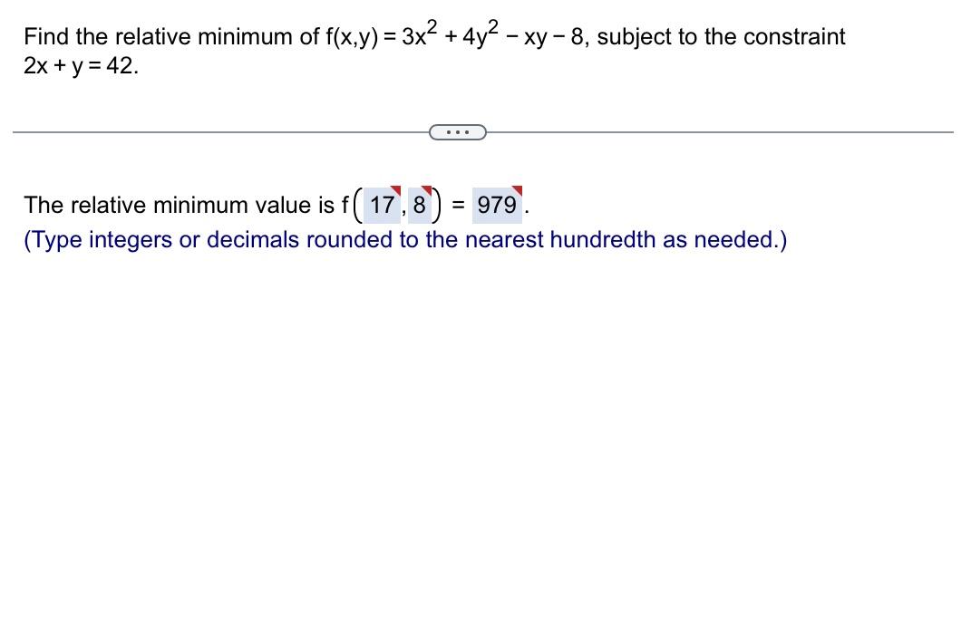 Solved Find the relative minimum of f(x,y)=3x2+4y2−xy−8, | Chegg.com