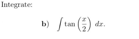 Solved Integrate: b) ∫tan(2x)dx. | Chegg.com