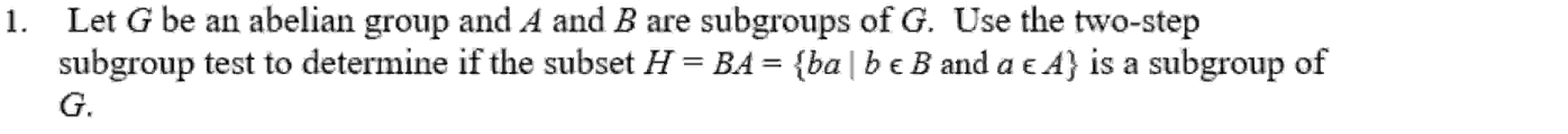 Solved Let G ﻿be an abelian group and A and B ﻿are subgroups | Chegg.com