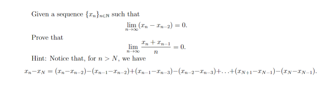 Solved Given a sequence {xn}n∈N such that limn→∞(xn−xn−2)=0. | Chegg.com