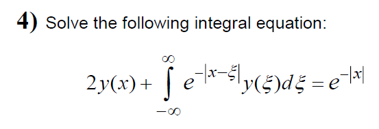 Solved 4) Solve the following integral equation: | Chegg.com