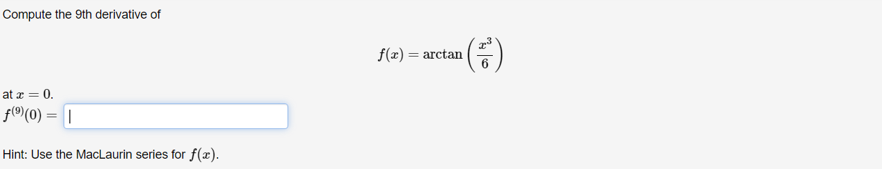 Solved Compute the 9th derivative of f(x)=arctan(6x3) at | Chegg.com