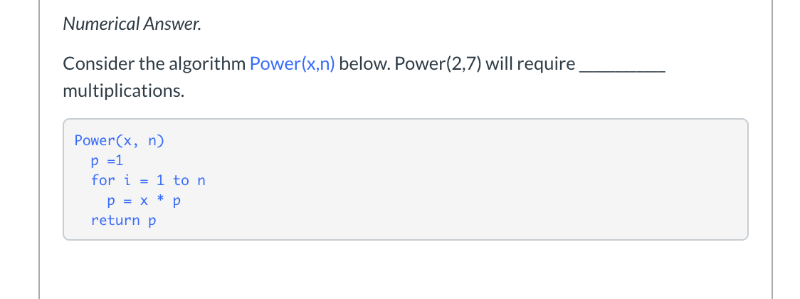 Solved Numerical Answer. Consider the algorithm Power(x,n) | Chegg.com