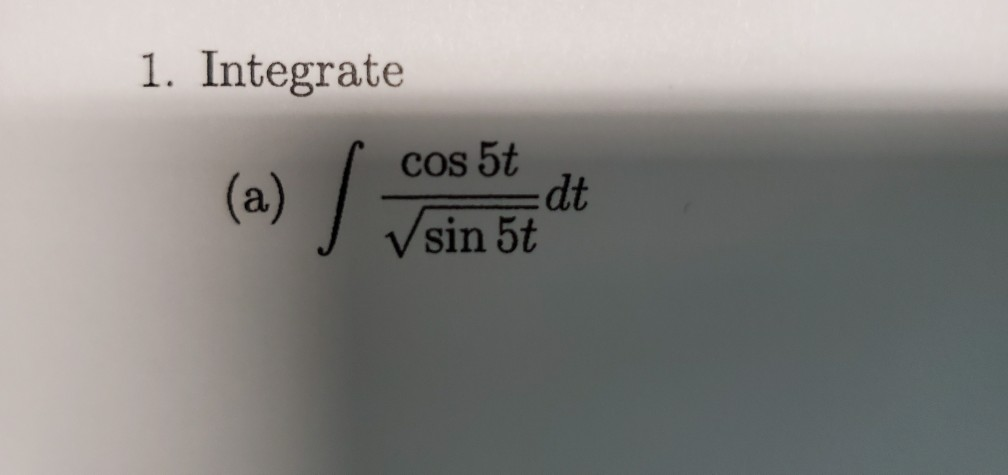 Solved 1. Integrate cos 5t sin 5t | Chegg.com