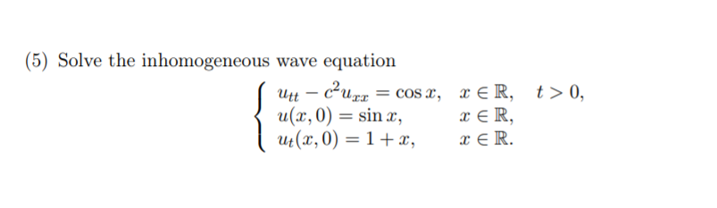 Solved (5) Solve the inhomogeneous wave equation Utt – c?Uxx | Chegg.com