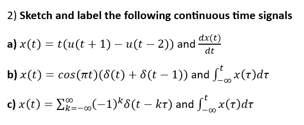 Solved Sketch and label the following continuous time | Chegg.com