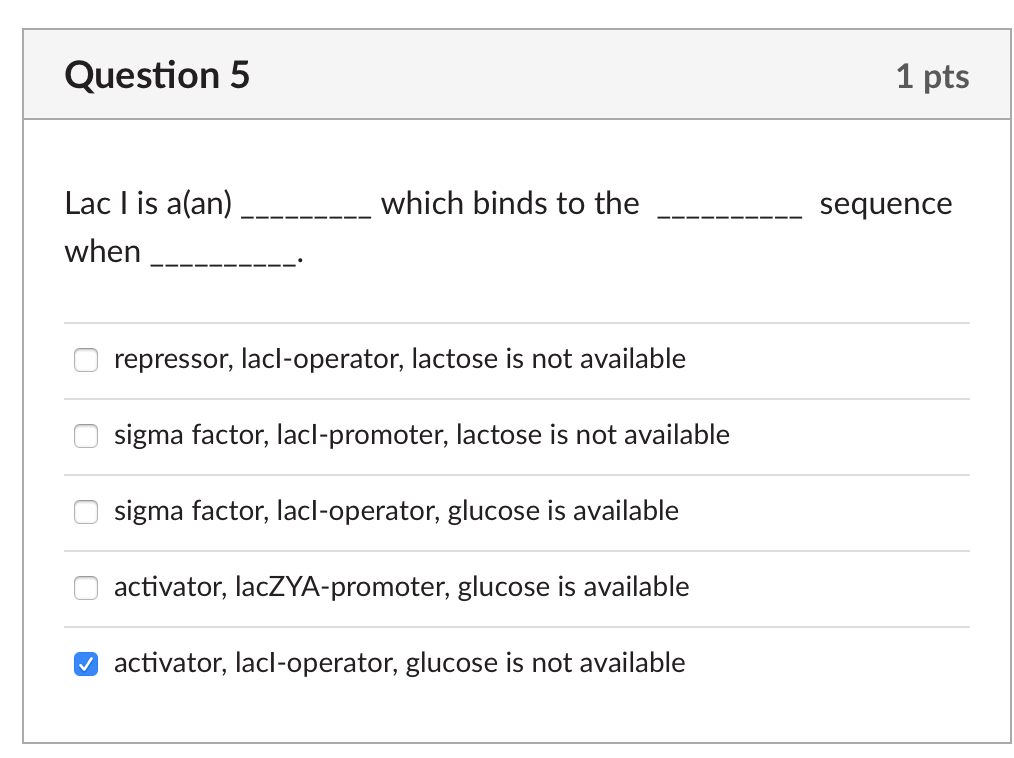 Solved Question 5 1 pts which binds to the sequence Lac lis | Chegg.com