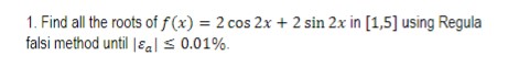 Solved 1. Find all the roots of f(x)=2cos2x+2sin2x in [1,5] | Chegg.com