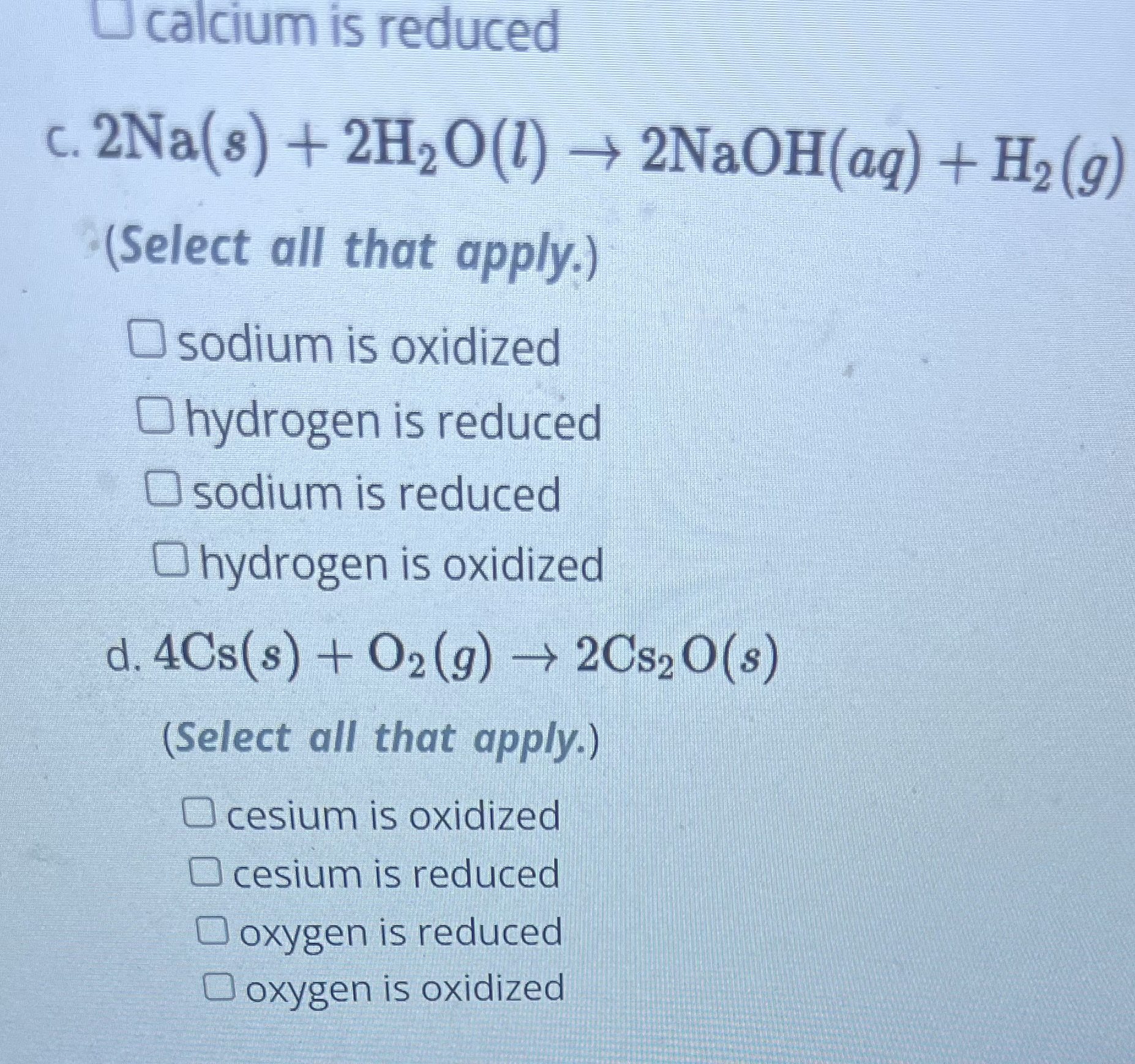 Solved calcium is reduced c. 2Na(s)+2H2O(l)→2NaOH(aq)+H2(g) | Chegg.com