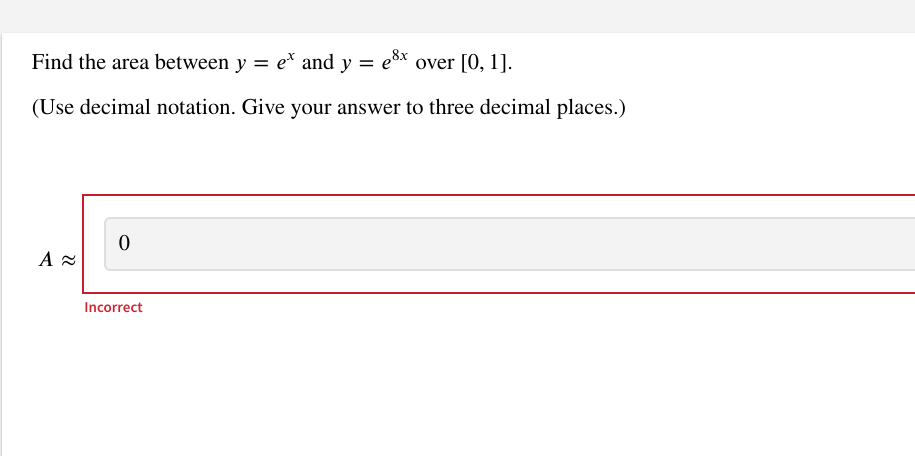 Solved Find the area between y=ex and y=e8x over [0,1]. (Use | Chegg.com