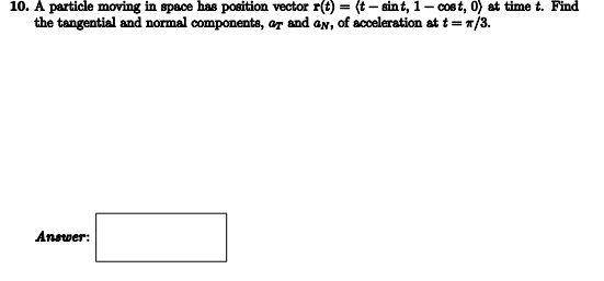 Solved 10. A particle moving in space has position vector | Chegg.com