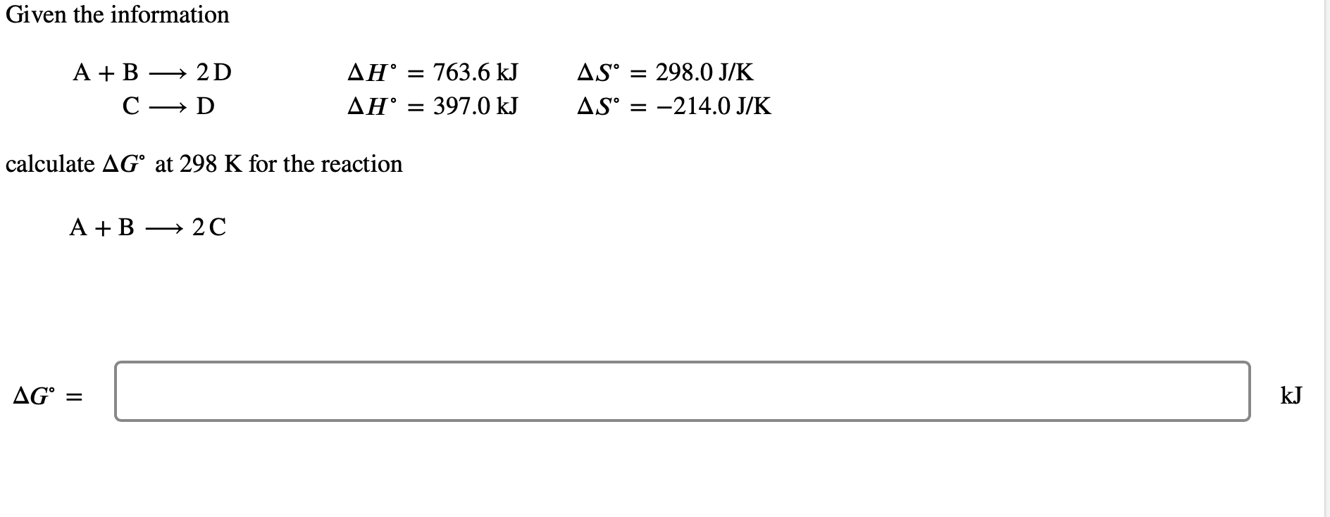 Solved Given the information A+B 2DC DΔH∘=763.6 kJΔH∘=397.0 | Chegg.com