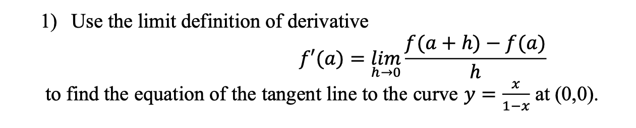 Solved 1) Use the limit definition of derivative f'(a) = lim | Chegg.com