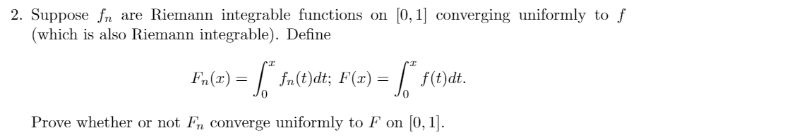 Solved 2. Suppose fn are Riemann integrable functions on [0, | Chegg.com